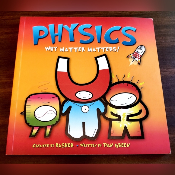 Basher & Green | Other | Physics Why Matter Matters By Basher And Dan ...